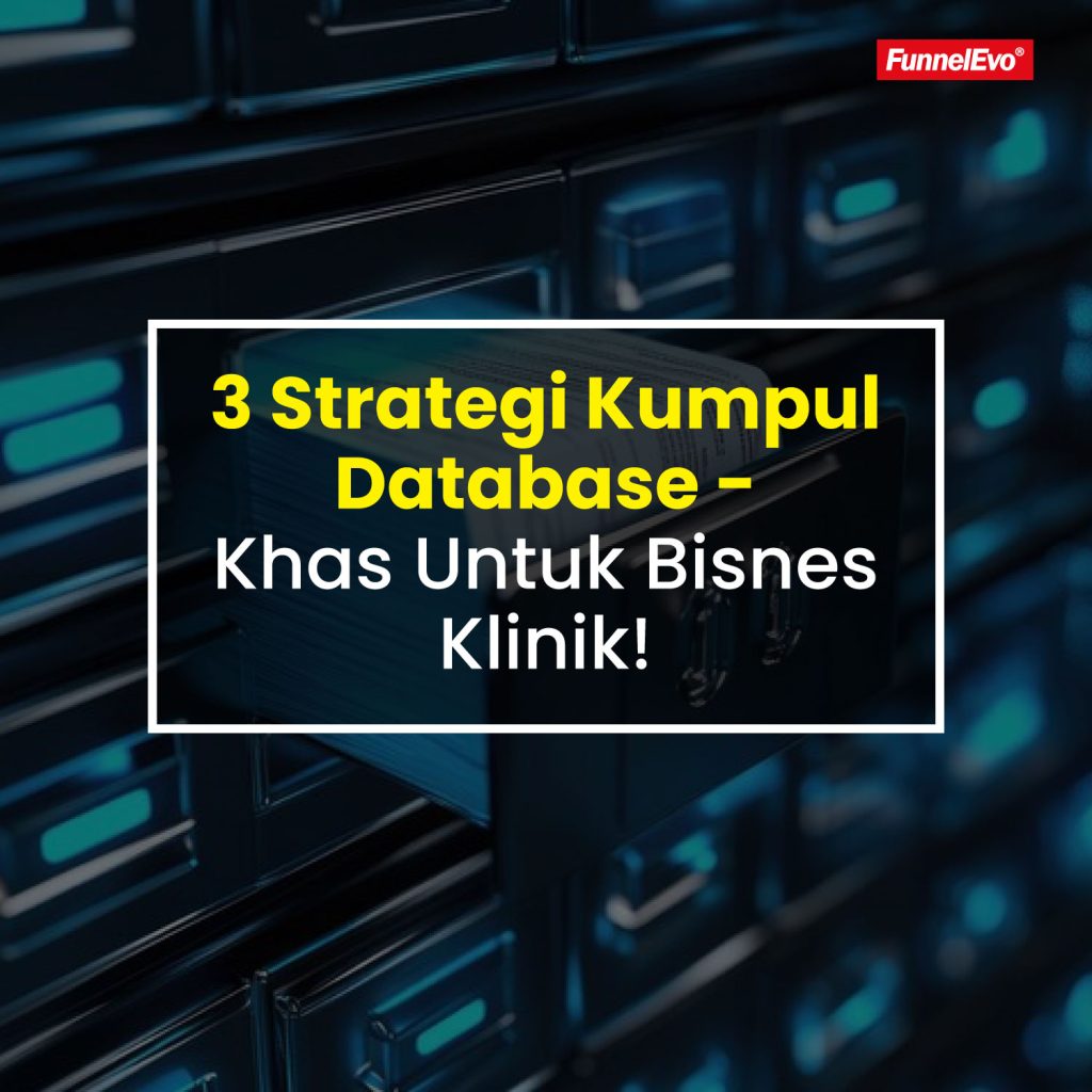 3 Strategi Kumpul Database- Khas Untuk Bisnes Klinik! – FunnelEvo Group