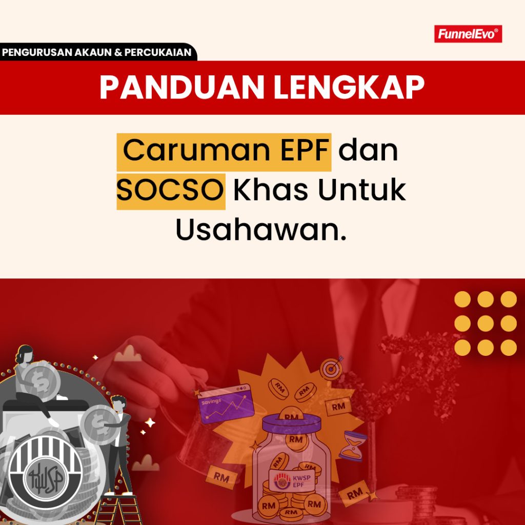 Panduan Lengkap Caruman EPF dan SOCSO Khas Untuk Usahawan. - FunnelEvo Group