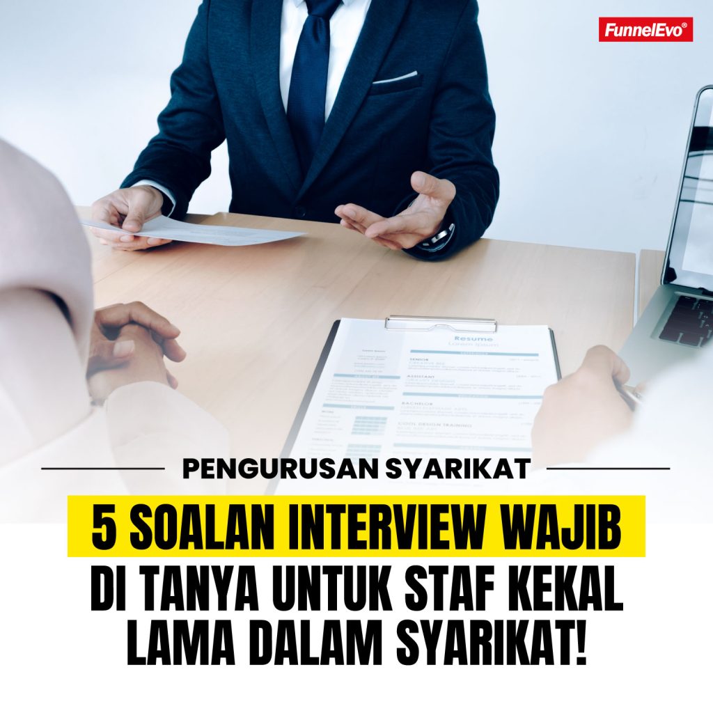 5 Soalan Interview Untuk Ambil Staf Kekal Lama Dalam Syarikat - FunnelEvo Group